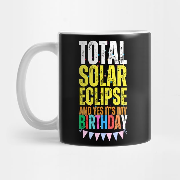 2024 SOLAR ECLIPSE AND IT'S MY BIRTHDAY - Eclipse 2024 - Mug | TeePublic